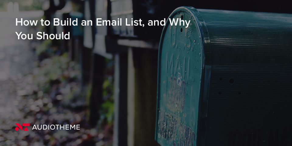 How to Build an Email List and Why You Should