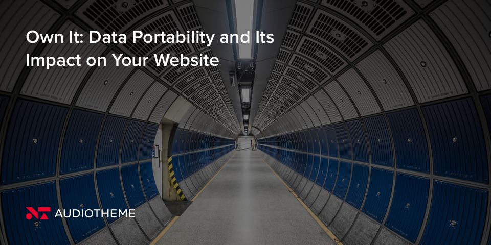 Data Portability and Its Impact on Your Website - AudioTheme