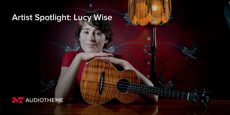 Artist Spotlight: Lucy Wise — AudioTheme