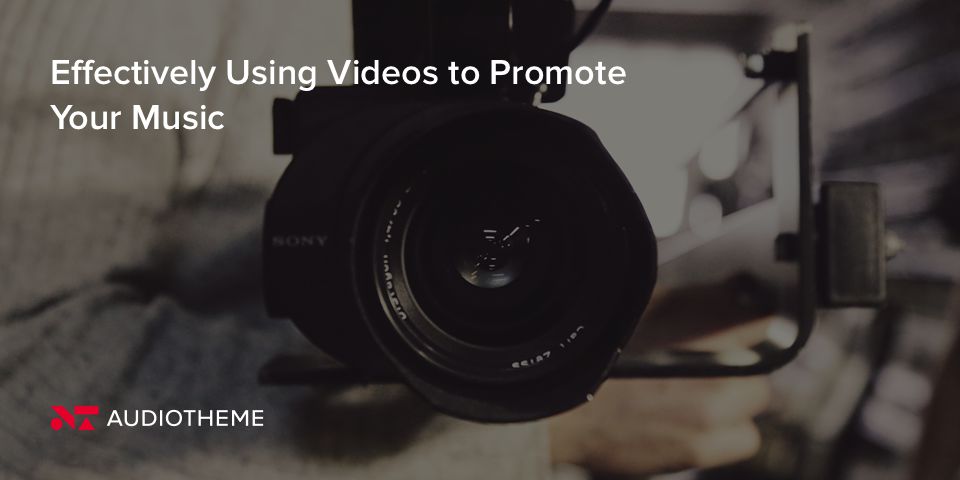 Effectively Using Videos to Promote Your Music — AudioTheme